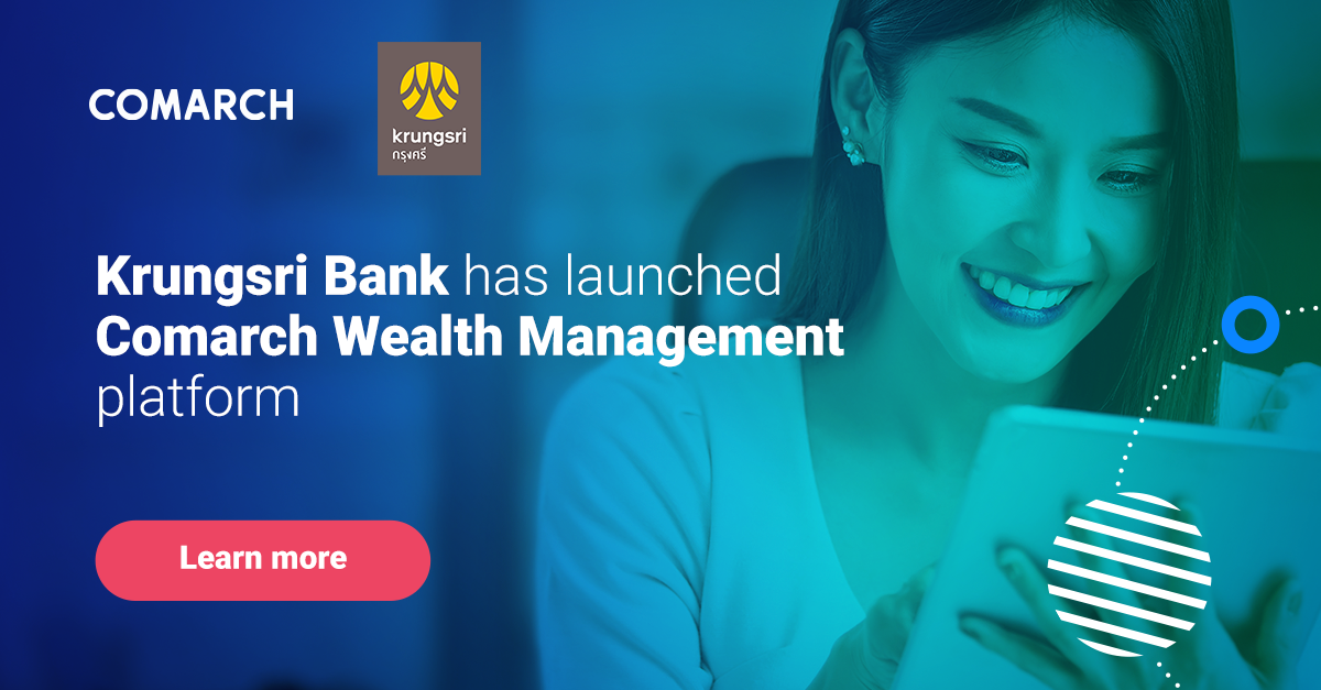 Krungsri transforms into wealth advisory with Comarch’s platform ...