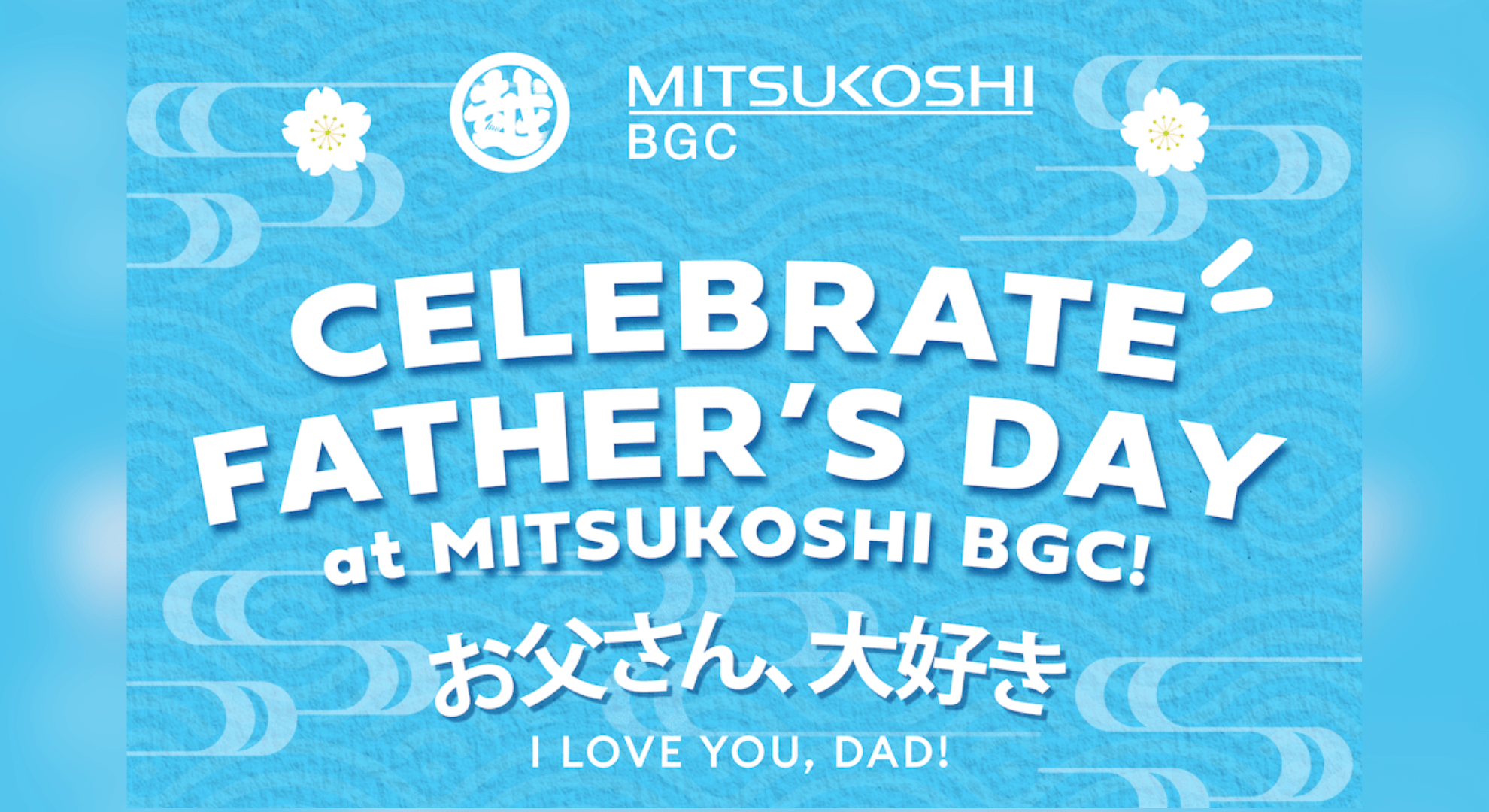 Chichi no Hi: Celebrate Father’s Day at MITSUKOSHI BGC